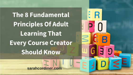 The 8 Fundamental Principles Of Adult Learning That Every Course ...